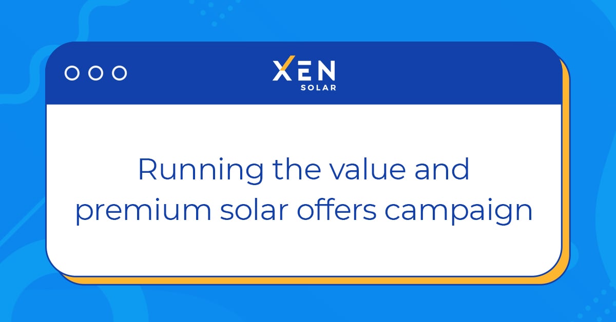 Running the value and premium solar offers campaign